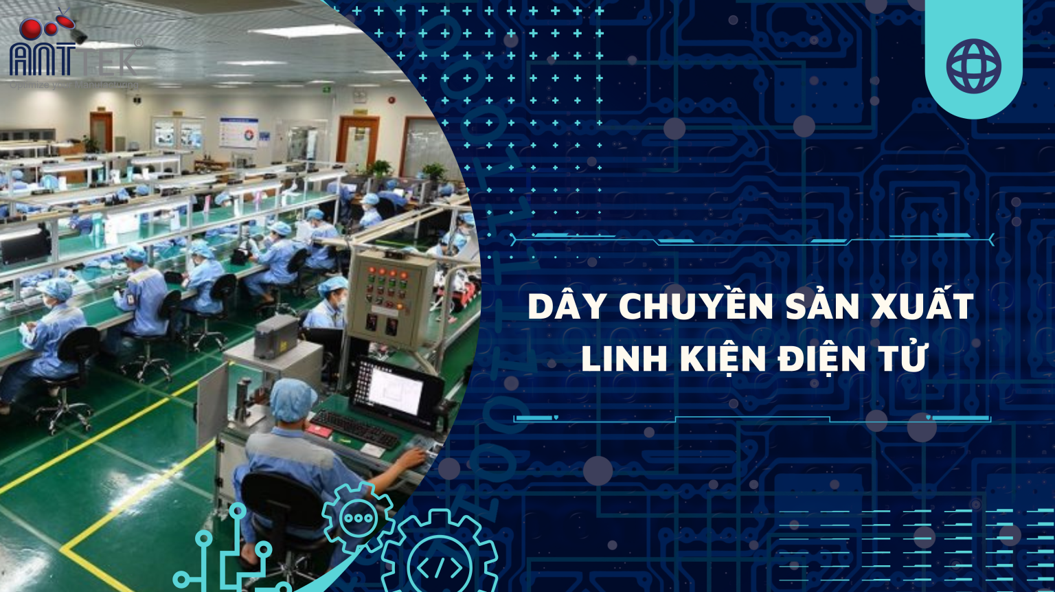 SMT là gì? Ưu nhược điểm và quy trình hoạt động của SMT - Anttek Việt Nam